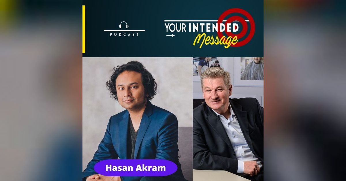 Start with Empathy: Hasan Ibne Akram | Your Intended Message