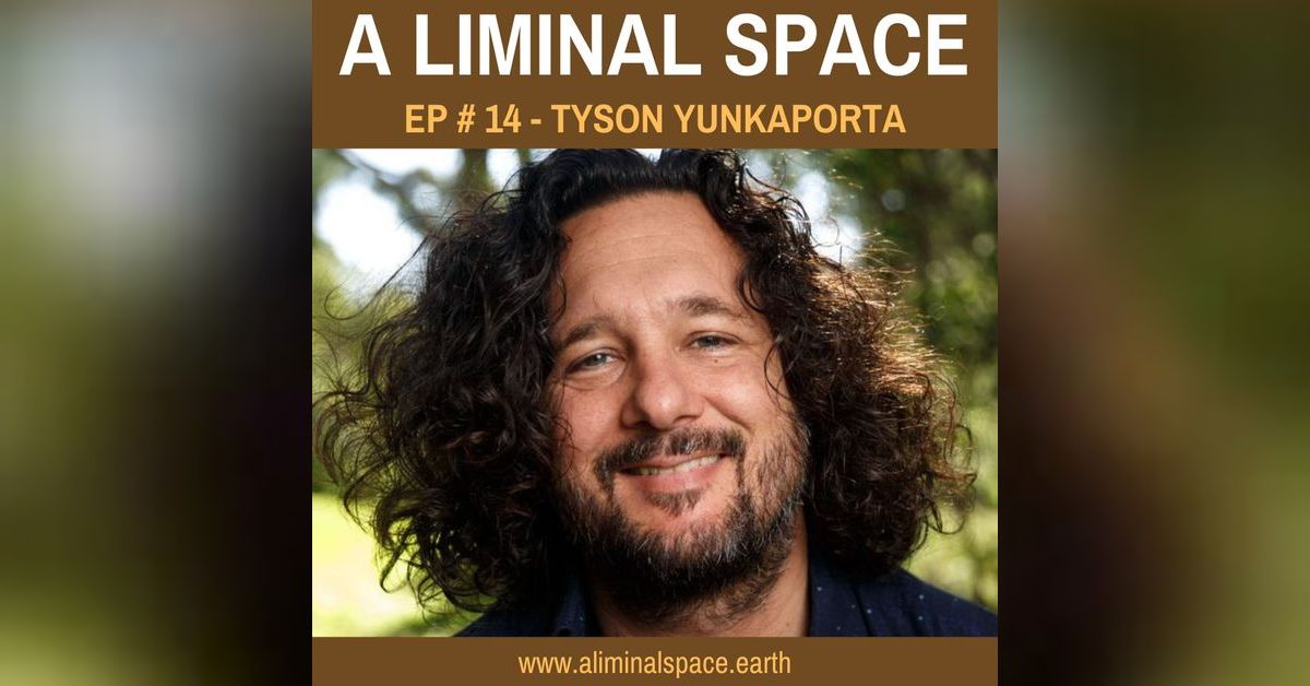 EP#14 - How Indigenous Thinking Can Save the World (Tyson Yunkaporta ...