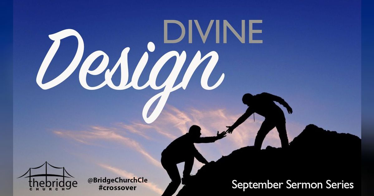 BCP Ep 135 — Divine Design | Bridge Church Podcast
