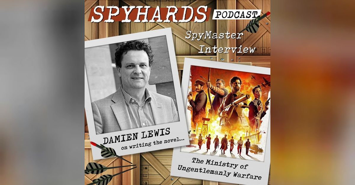 Damien Lewis on The Ministry of Ungentlemanly Warfare - SpyMaster ...