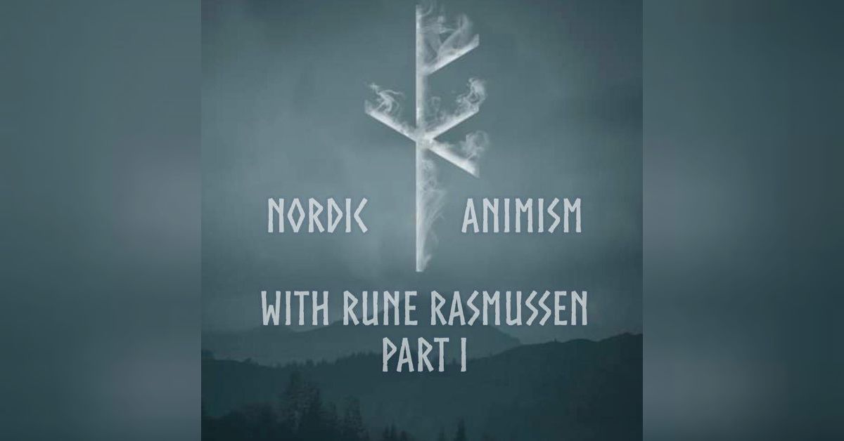 Nordic Animism With Rune Rasmussen Part 1 | The Northern Fire History ...