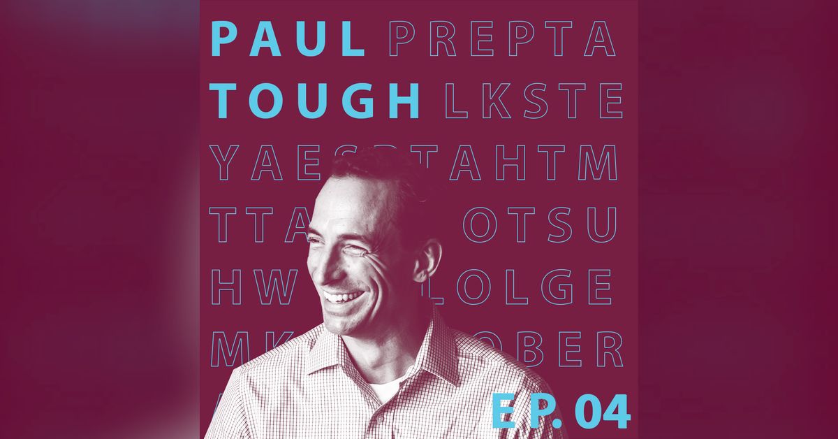 Paul Tough, The Years That Matter Most (004) | PrepTalks