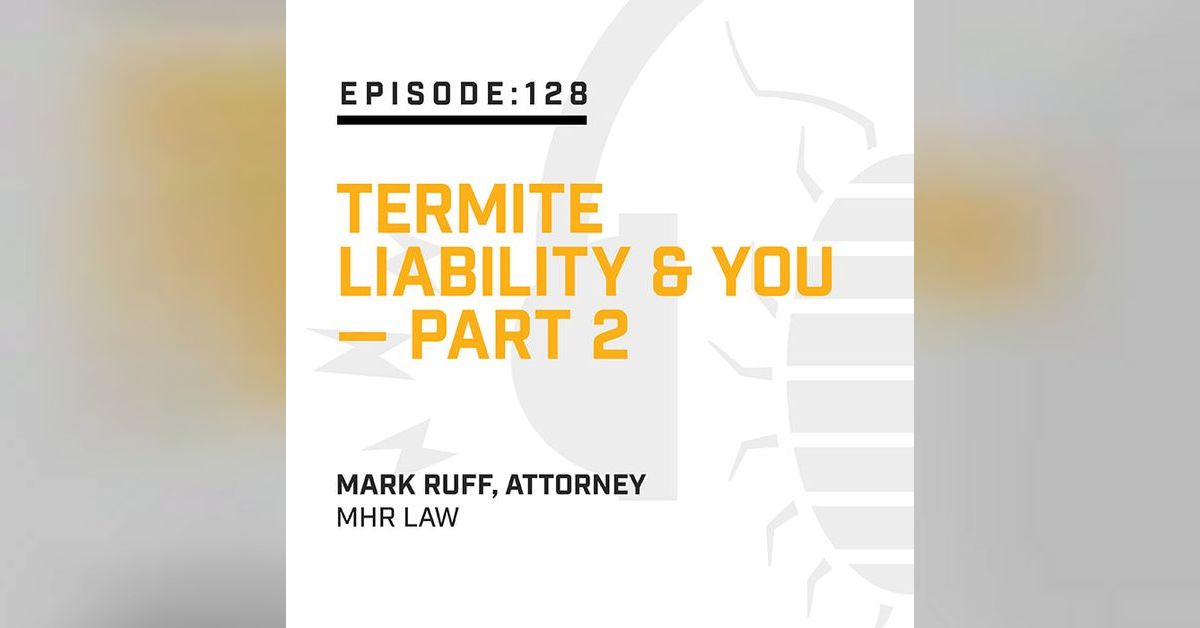Episode 128: Termite Liability & You — Part 2 | PMP Industry Insiders