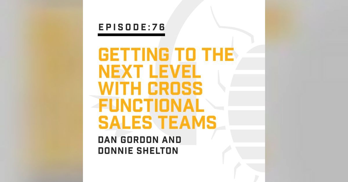 Episode 76: Get to the Next Level with Cross-Functional Sales Teams ...