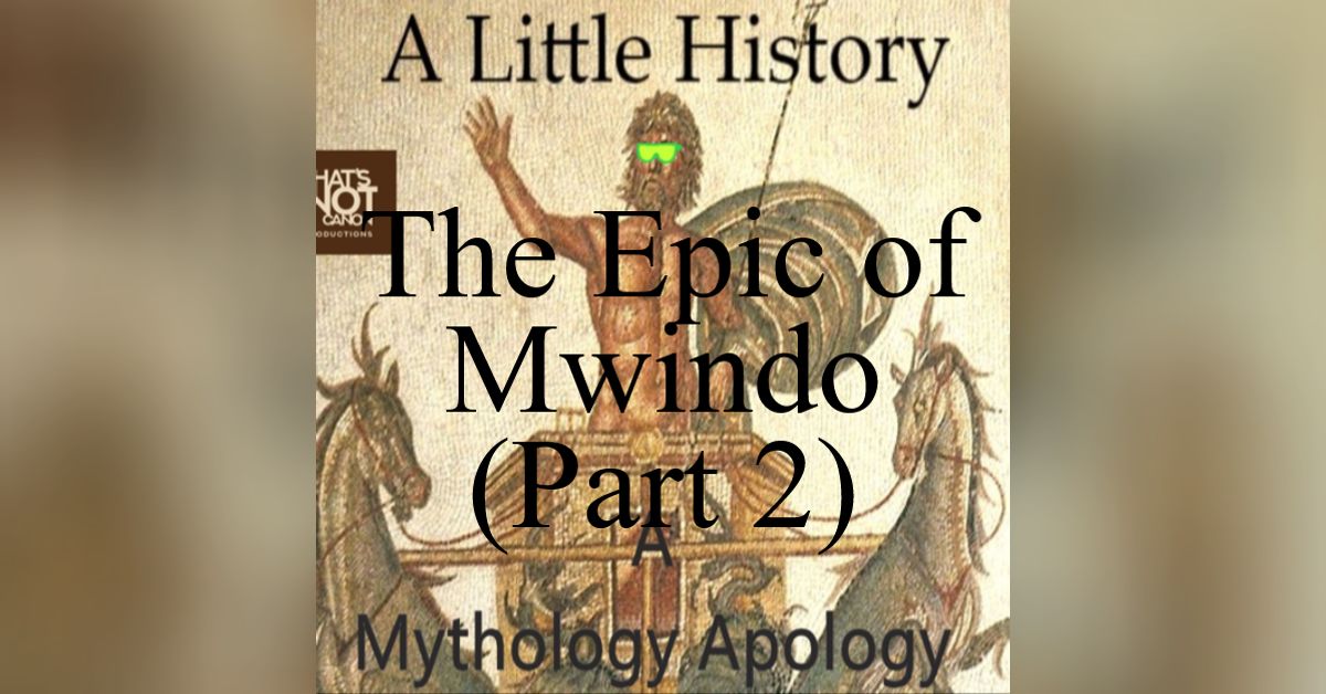Ep. 42. The Epic of Mwindo (Part 2) | A Little History Podcast