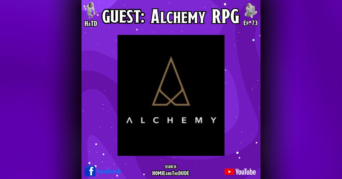 Co-Founder and CEO of Alchemy RPG - HaTD S3 #72 | HOMIE and The DUDE