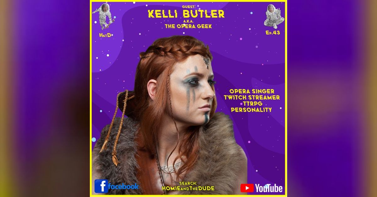 Opera Singer/TTRPG Personality - Kelli Butler - HATD S2 #43 | HOMIE and ...