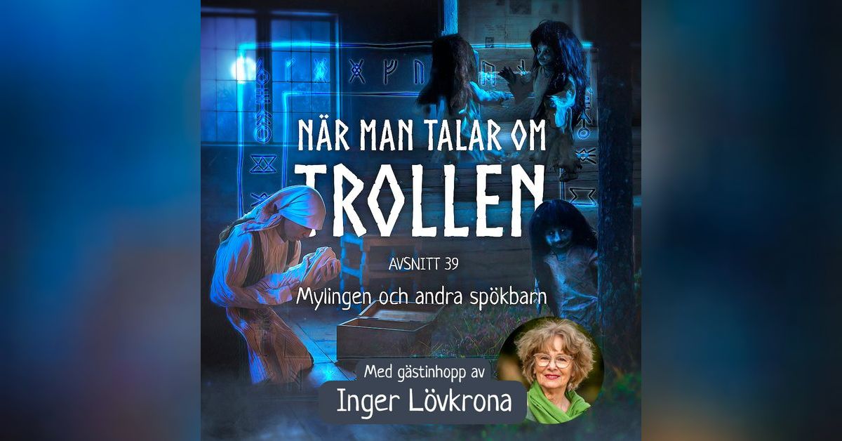 Mylingen och andra spökbarn | När man talar om trollen