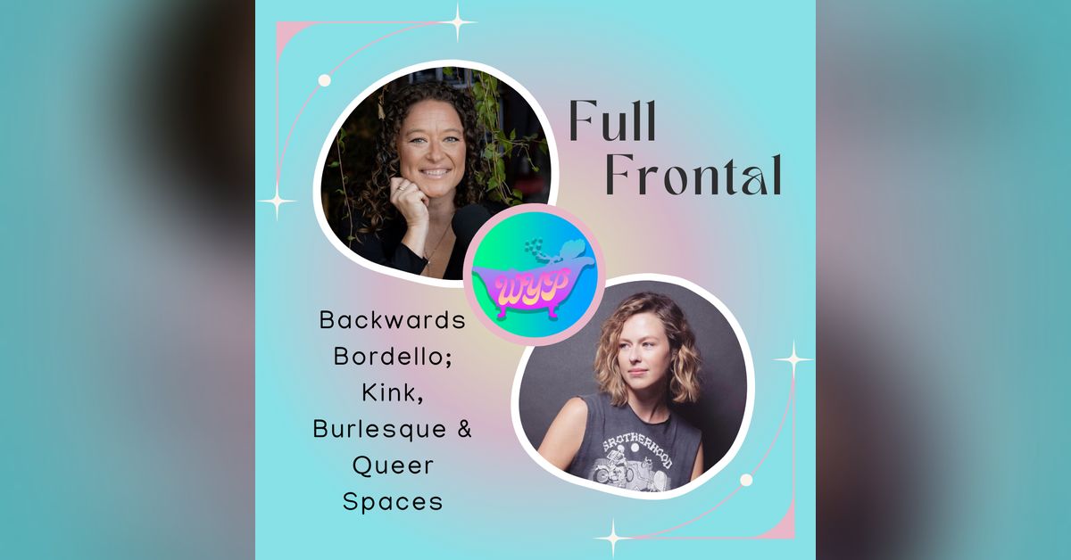Full Frontal: Backwards Bordello; Kink, Burlesque and Queer Spaces ...