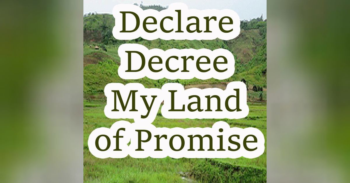 Declare. Decree. My Land of Promise | Prophetic Reign
