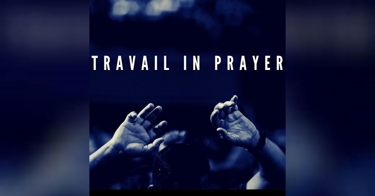 Travail in Prayer | Prophetic Reign