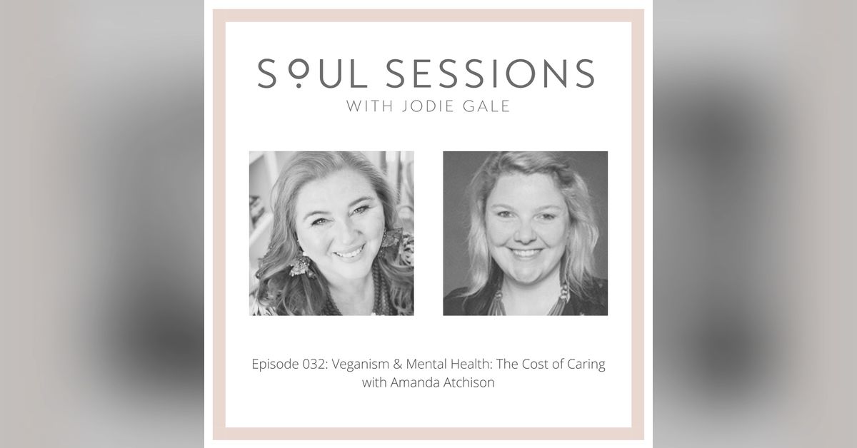 Veganism & Mental Health: The Cost of Caring with Amanda Atchison ...