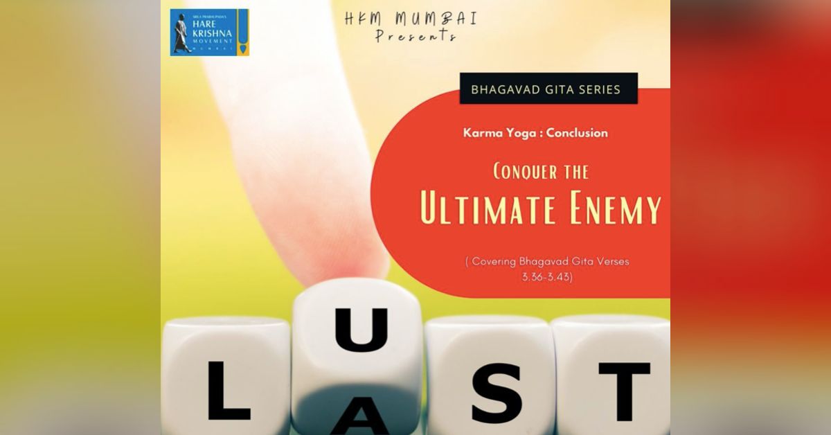 Bhagavad Gita Series Podcast - CONQUER THE ULTIMATE ENEMY - LUST (BG 3. ...