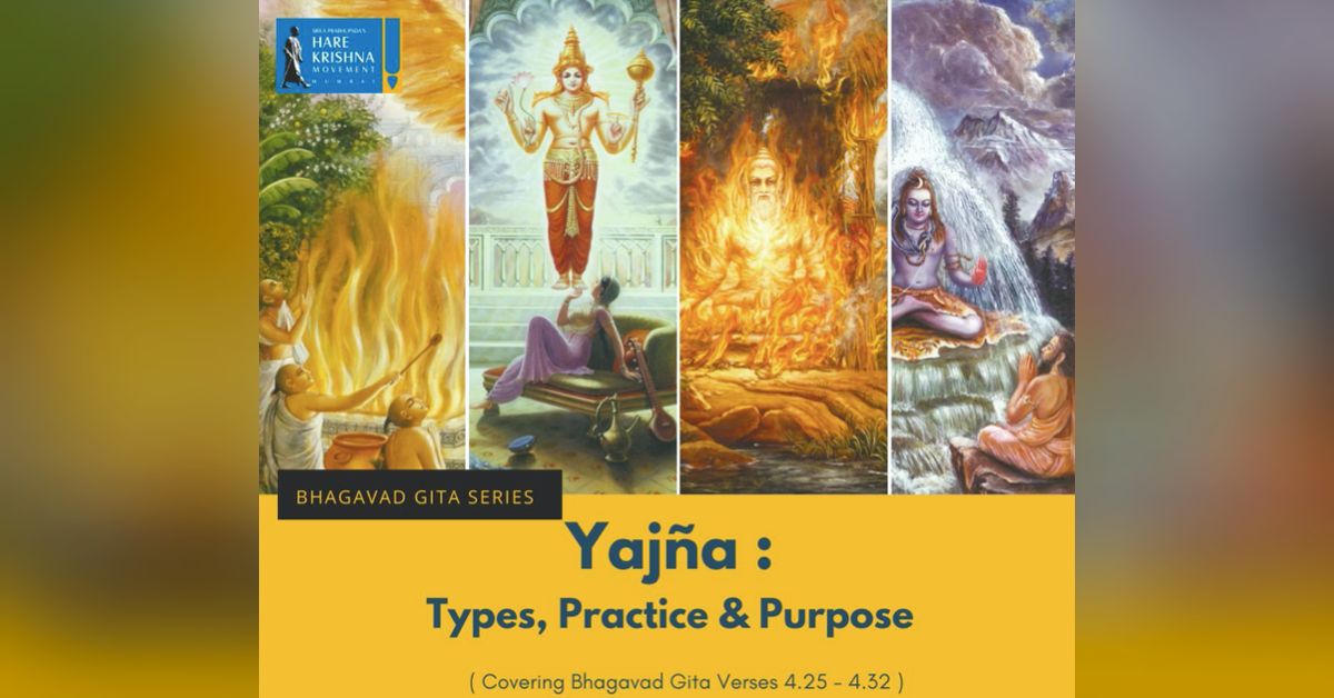 YAJNA : TYPES, PRACTISE AND PURPOSE (BG 4.25-32) | HG GAURMANDAL DAS ...