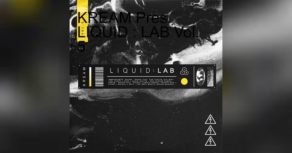 KREAM Pres. LIQUID : LAB Vol. 5 | LIQUID : LAB