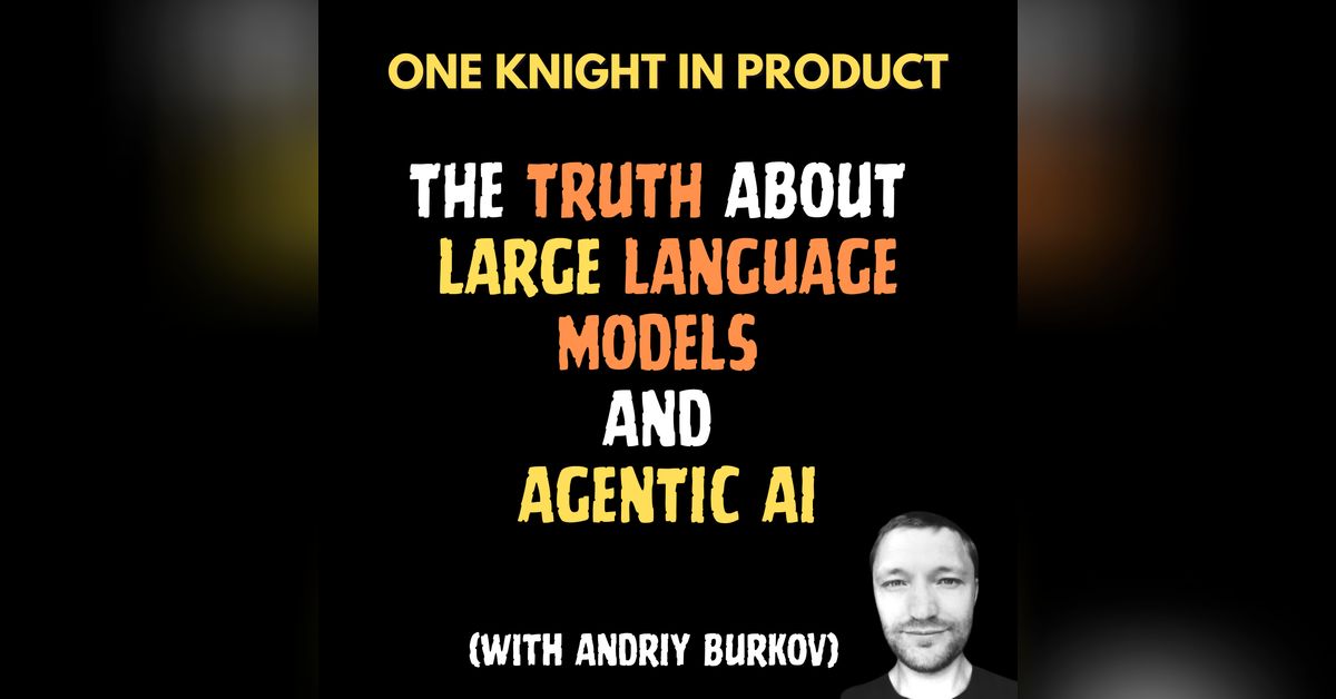 The TRUTH About Large Language Models and Agentic AI (with Andriy ...