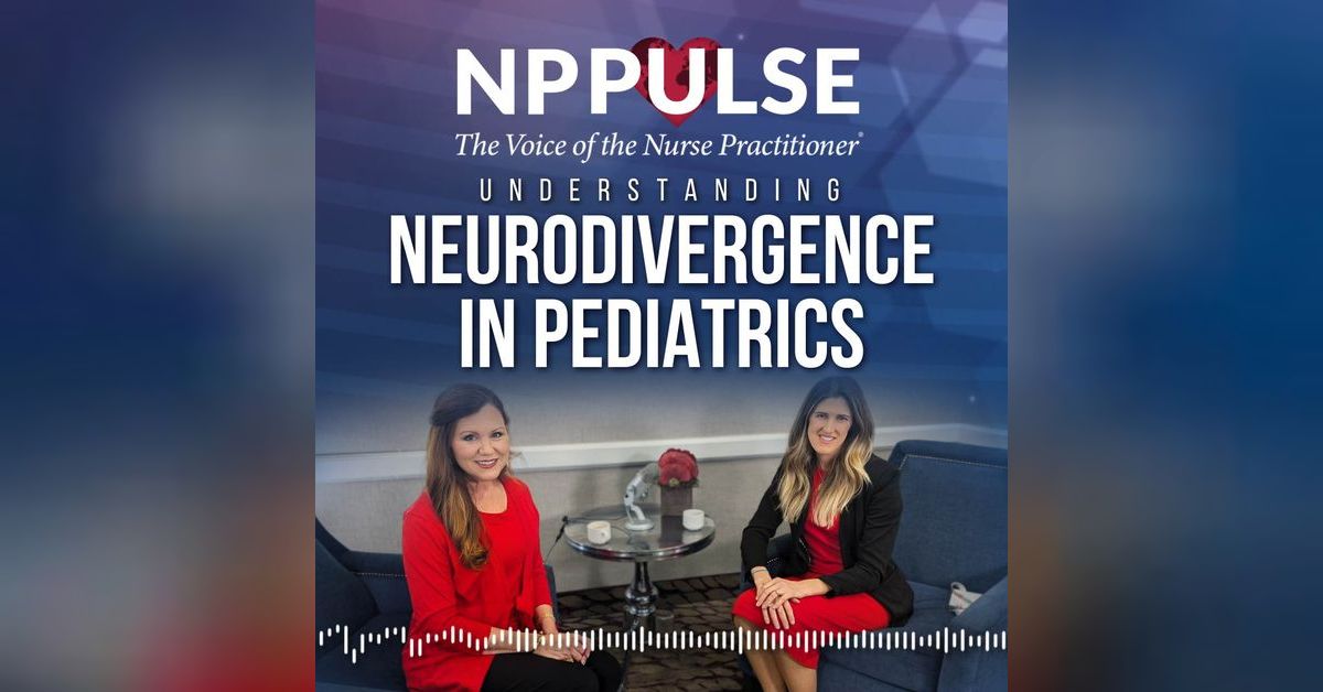 145. Understanding Neurodivergence in Pediatrics | NP Pulse: The Voice ...