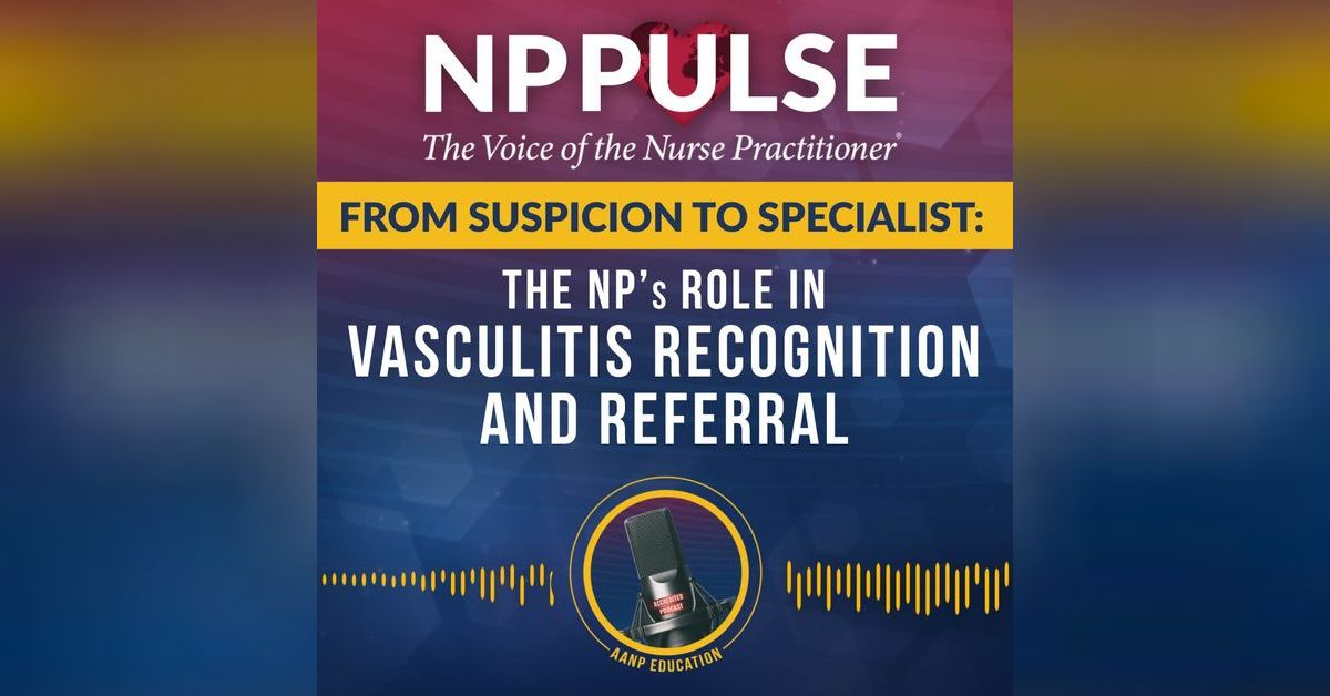 166. From Suspicion to Specialist: The NPs Role in Vasculitis ...