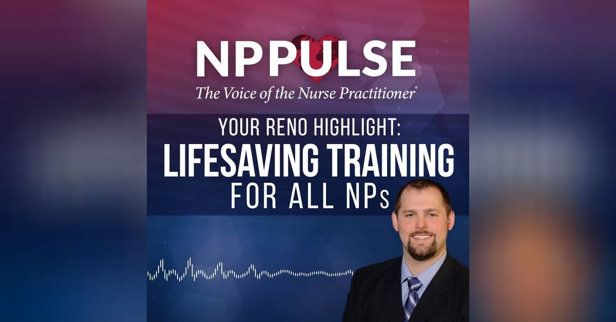 119. Your Reno Highlight: Lifesaving Training For All NPs | NP Pulse ...