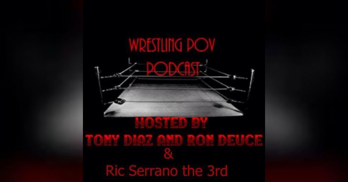 Episode 11, Tonys RANT!! its wrestlemania time! | Wrestling Pov Podcast