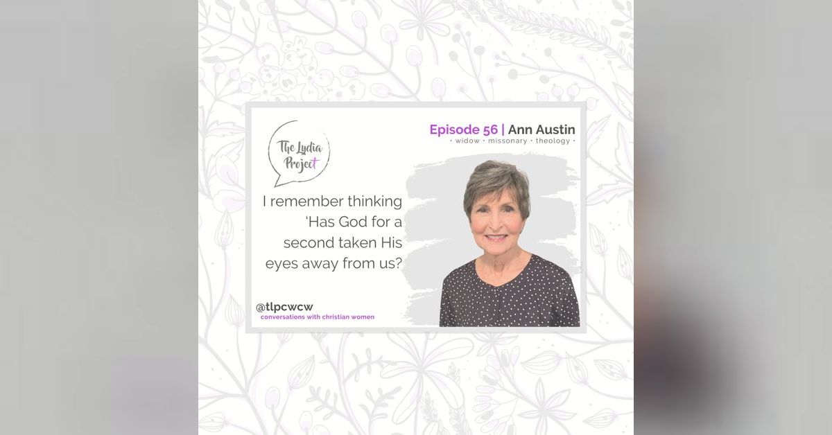 Episode 56: Ann Austin | The Lydia Project