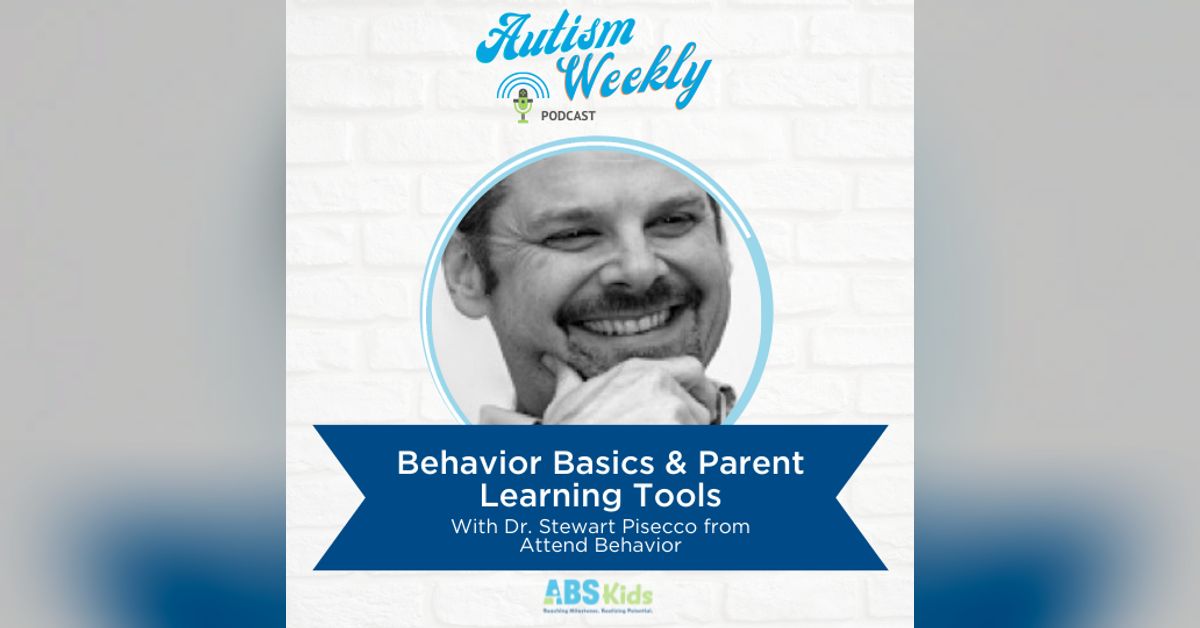 Behavior Basics & Parent Learning Tools | With Dr. Stewart Pisecco from ...