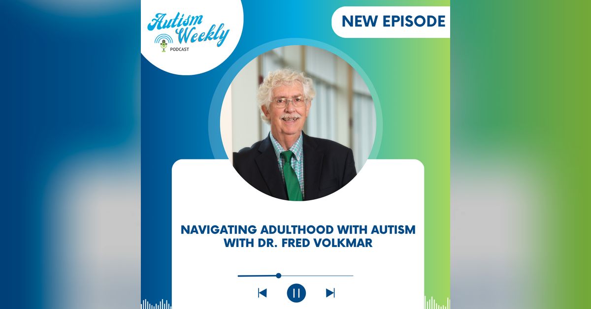 Navigating Adulthood With Autism With Dr Fred Volkmar 195 Autism