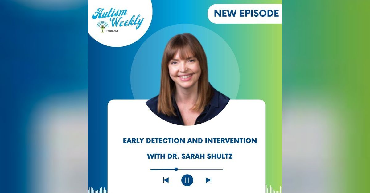 Early Detection and Intervention | with Dr. Sarah Shultz #176 | Autism ...
