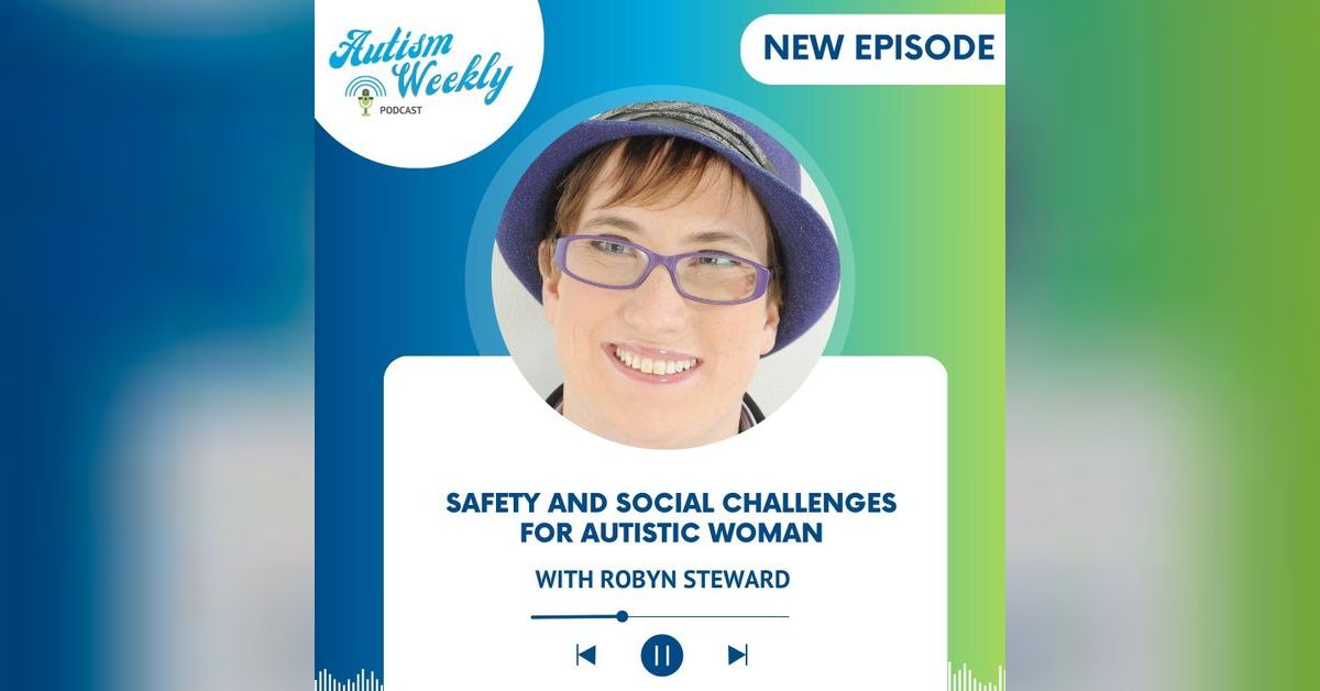 Safety and Social Challenges for Autistic Woman| with Robyn Steward ...