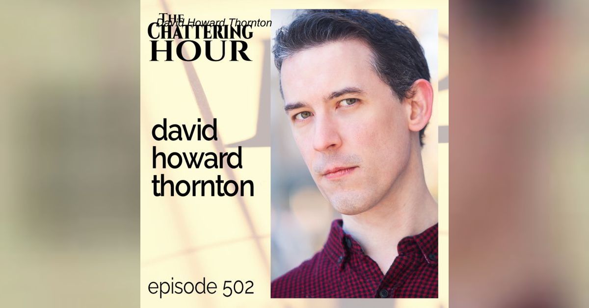 David Howard Thornton | The Chattering Hour