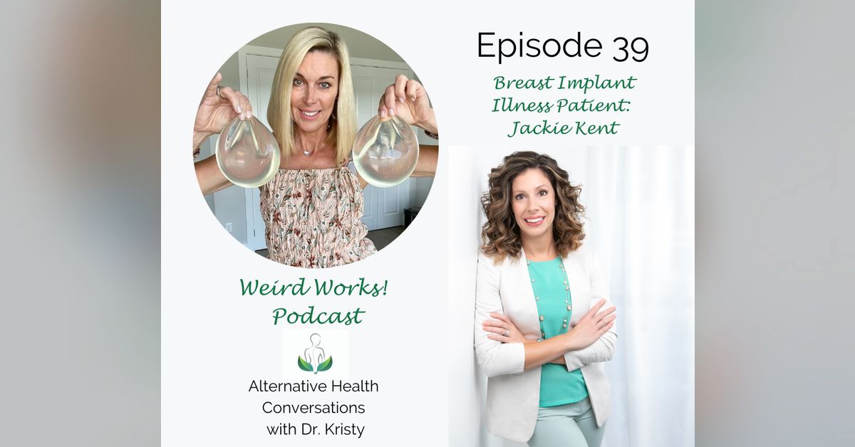 Episode 39: Breast Implant Illness Patient Jackie Kent | The Weird ...