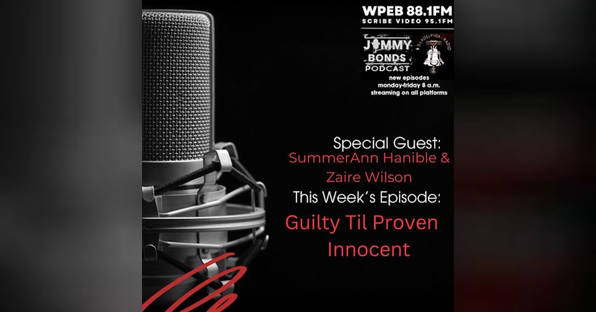 JB Podcast - Guilty Til Proven Innocent - The Zaire Wilson Story | Jimmy Bonds Podcast
