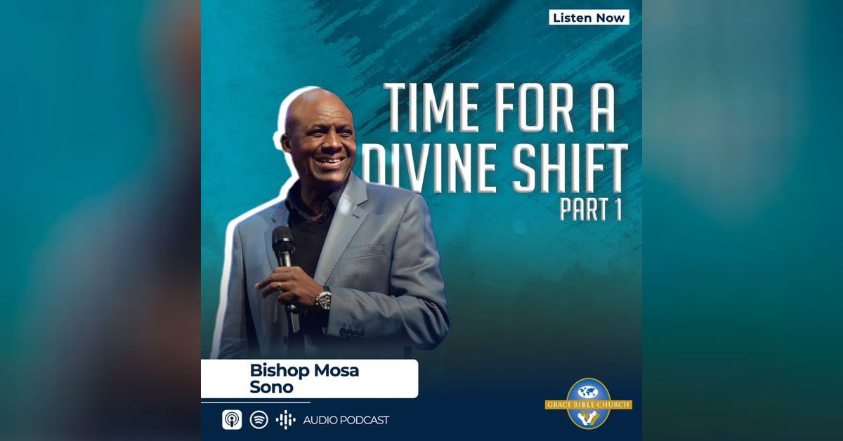 Bishop Mosa Sono Podcast - Time For A Divine Shift - Part 1 - 24 Nov ...