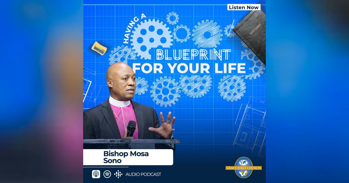 Having A Blueprint For Your Life - 25 January 2026 | Bishop Mosa Sono