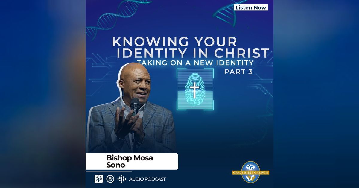 Knowing Your Identity In Christ - Part 3 - 15 March 2026 | Bishop Mosa Sono
