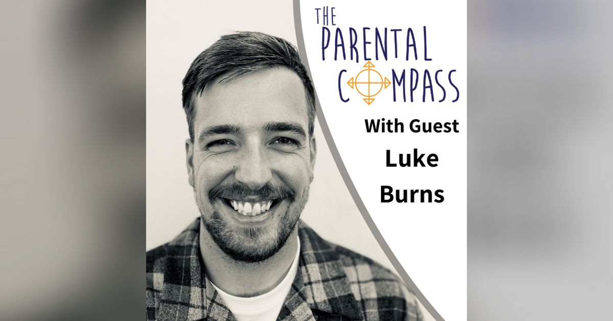 Preparing your Child for the Workforce (Guest: Luke Burns) Ep. 28 | The ...