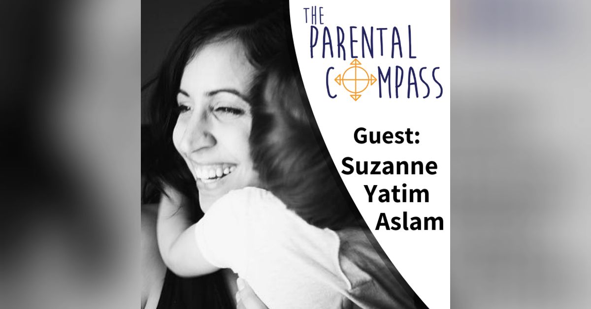 [Video] Postpartum Depression (Guest: Suzanne Yatim Aslam) Episode 68 | The Parental Compass