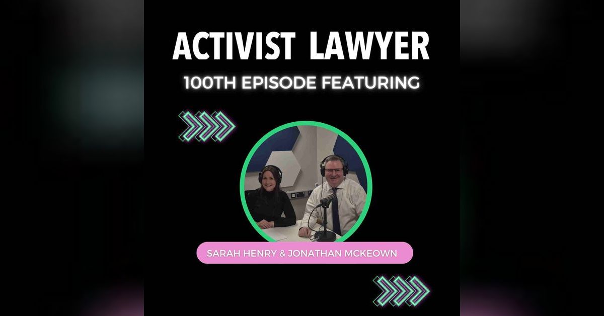 Ep 100: Celebrating 100 episodes of the Activist Lawyer Podcast ...