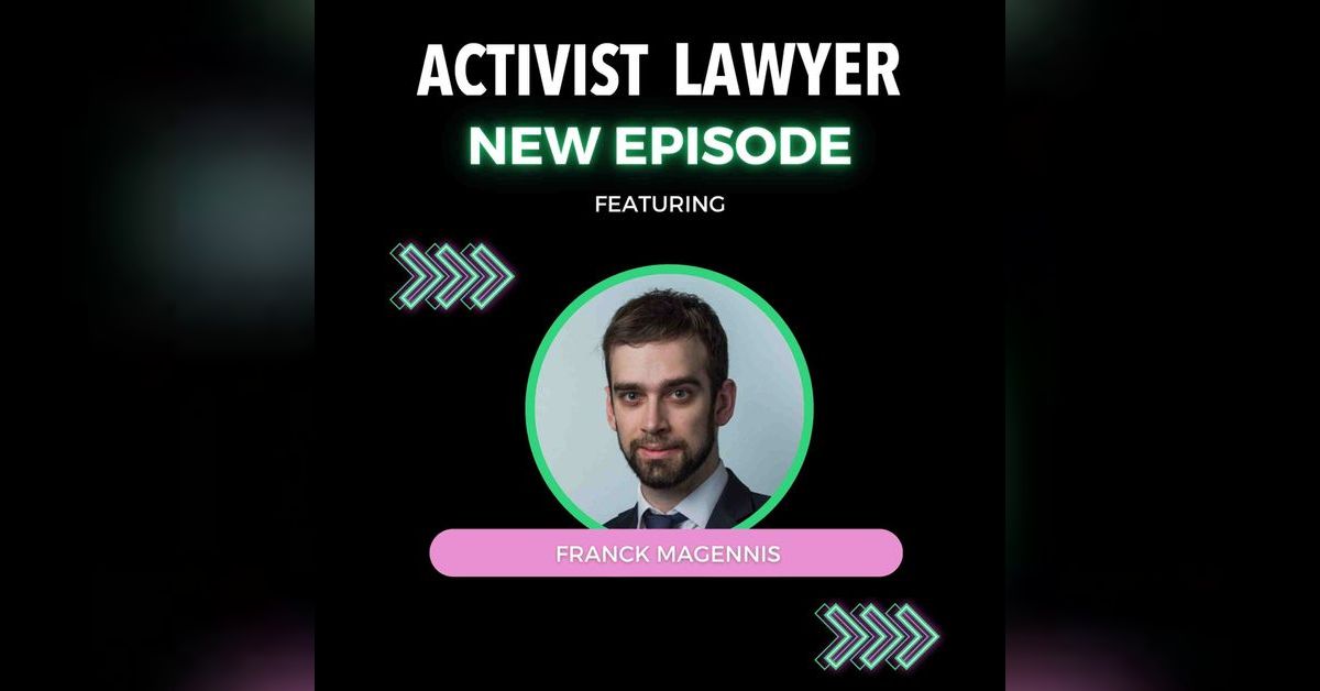 Episode 89: Franck Magennis | Activist Lawyer