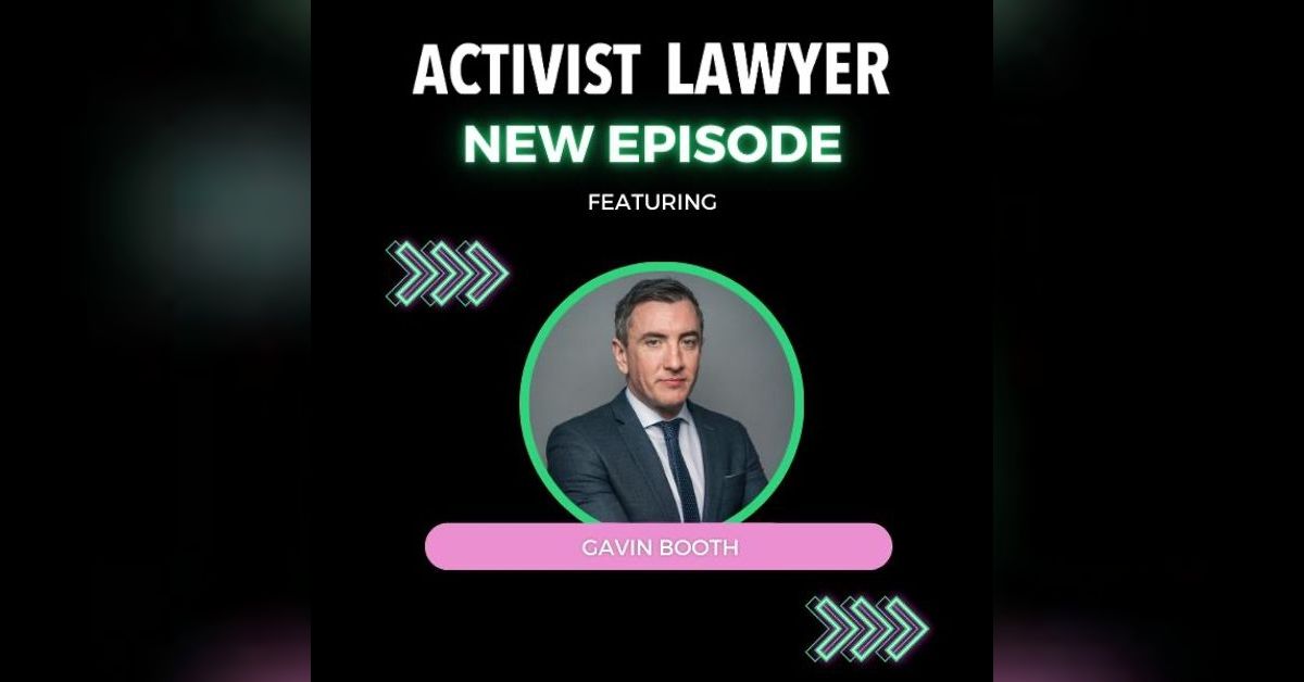 Episode 61: Gavin Booth | Activist Lawyer