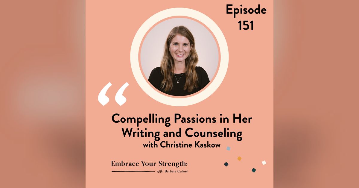 EP 151 Compelling Passions in Her Writing and Counseling with Christine ...