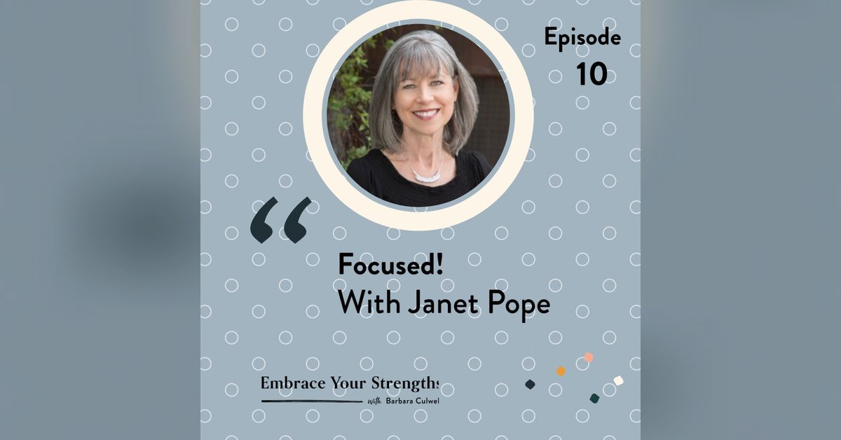 Episode 10 Focused with Janet Pope | Embrace Your Strengths