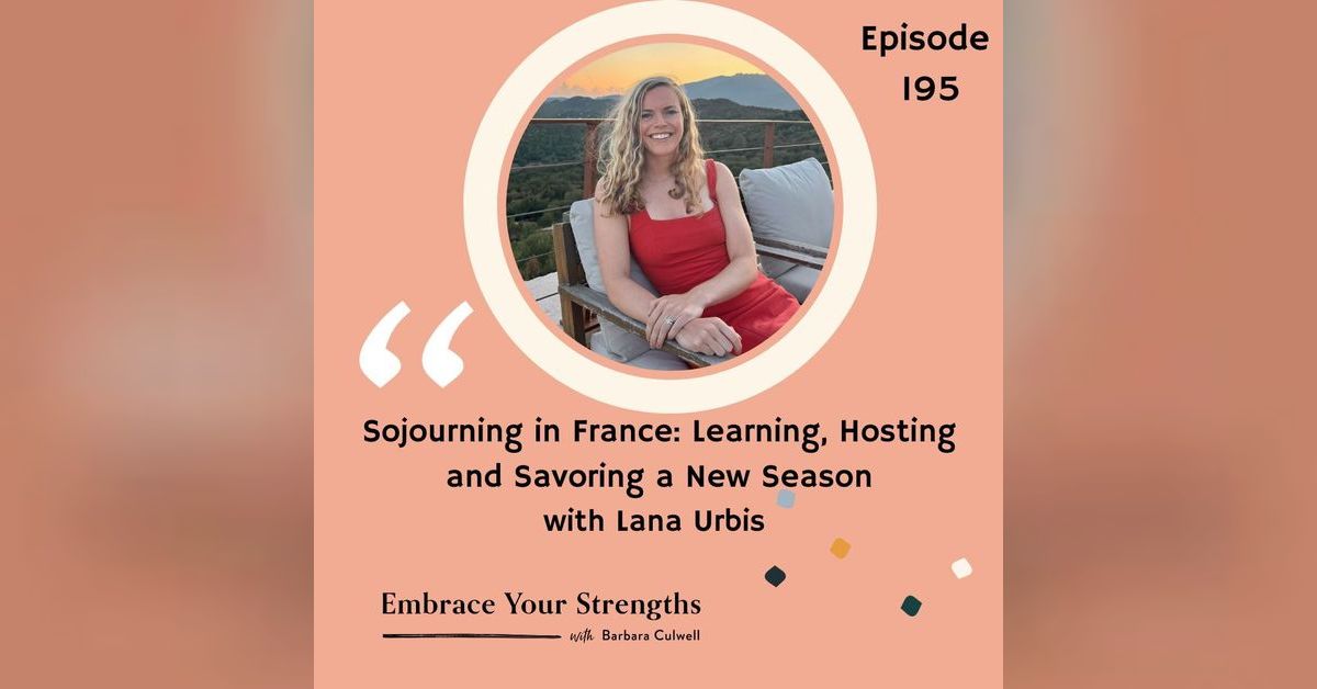 EP 195 Sojourning in France: Learning, Hosting and Savoring a New ...