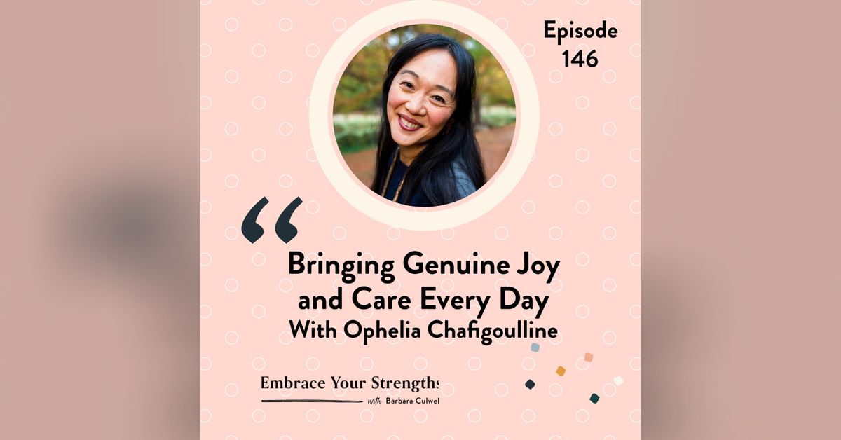 EP 146 Bringing Genuine Joy and Care Every Day with Ophelia ...