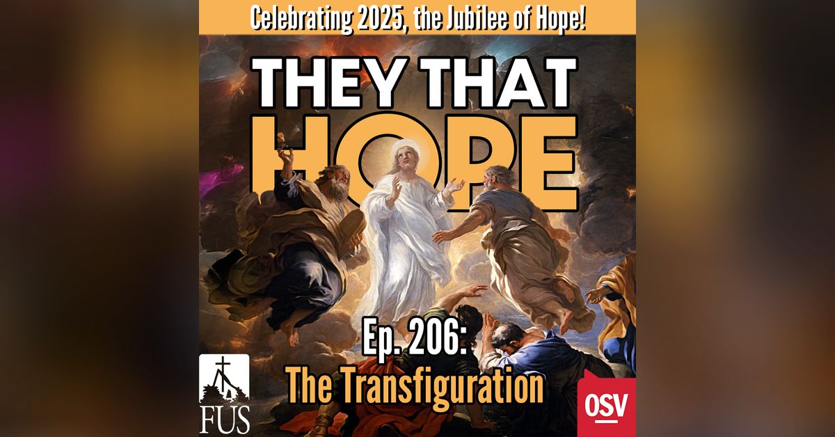 The Transfiguration | They That Hope: A Catholic Podcast