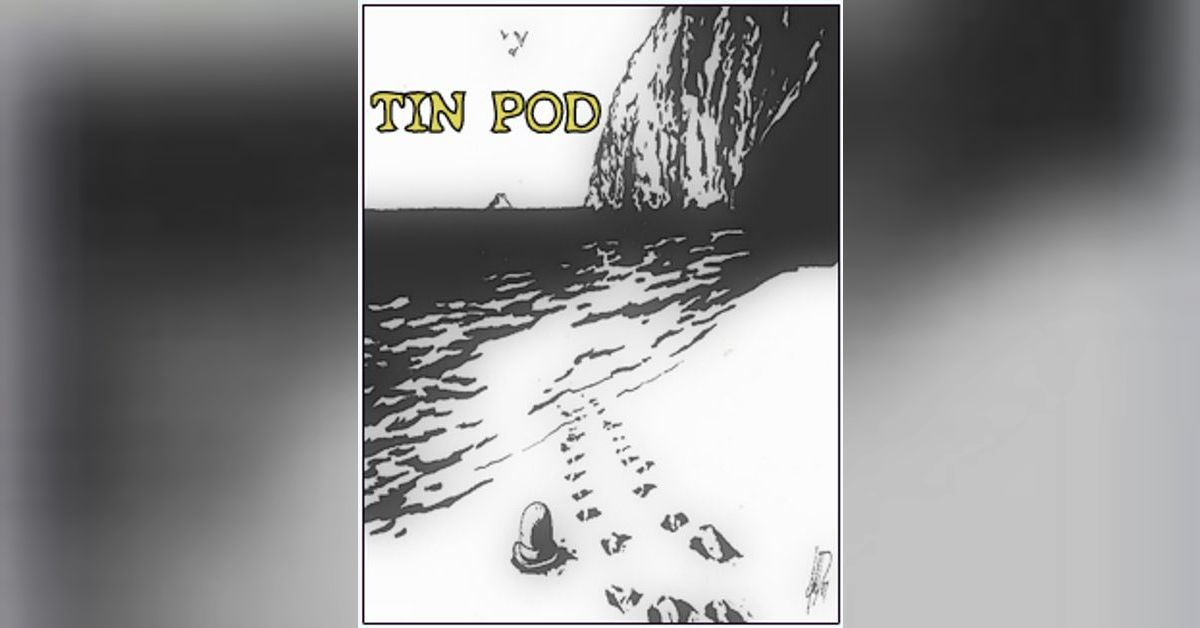 Tin Pod #28: T.U.M. Book One, Chapter 10b | Tin Pod Radio