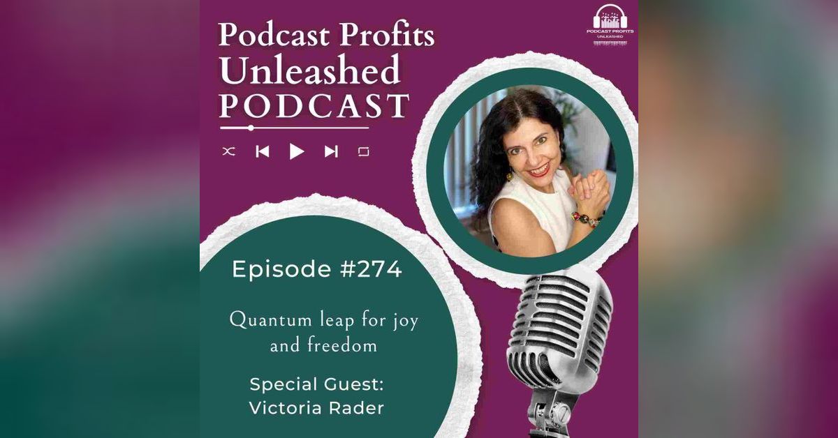 Quantum leap for joy and freedom | Podcast Profits Unleashed | Guesting ...