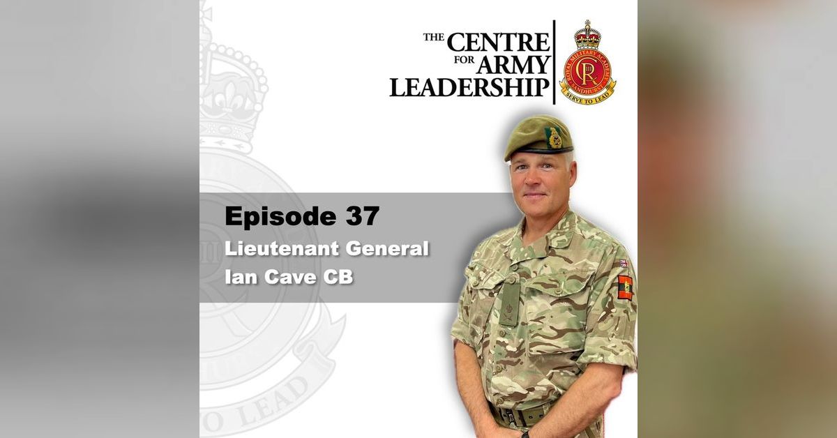 The Centre for Army Leadership Podcast - Episode 37 - Lieutenant ...