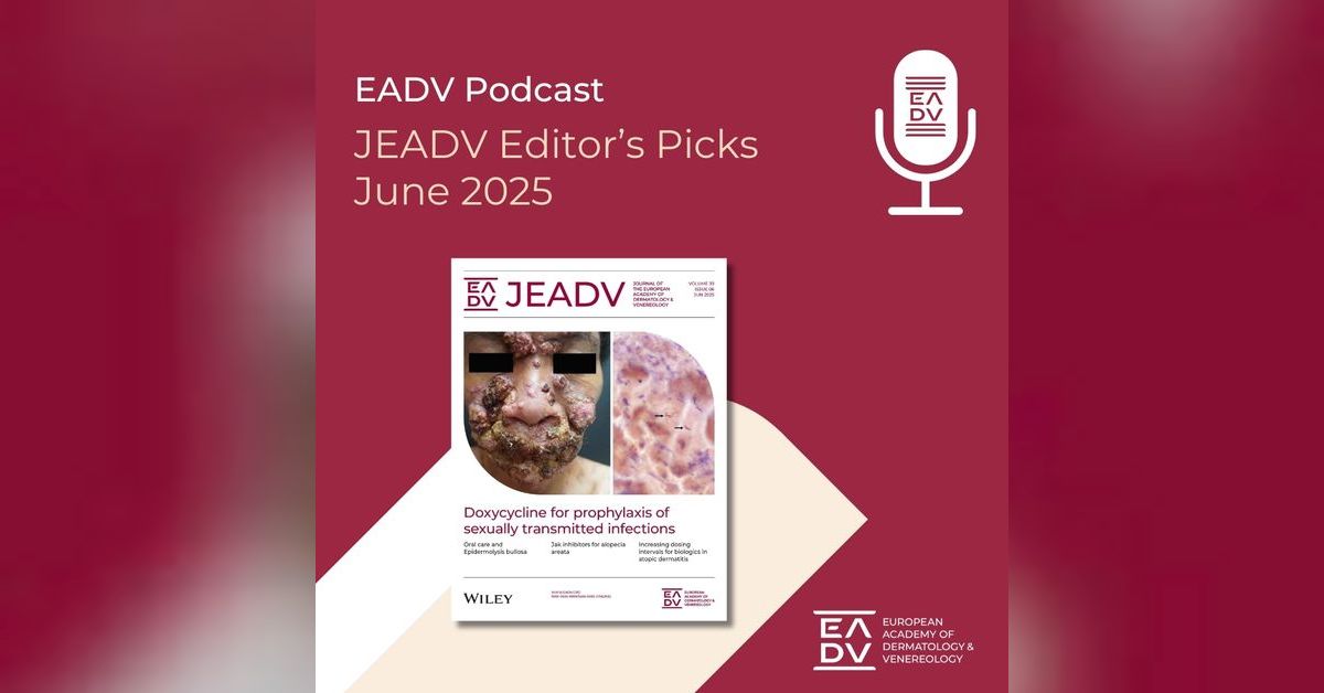 E139: Editor’s Picks June 2025 | EADV Podcast