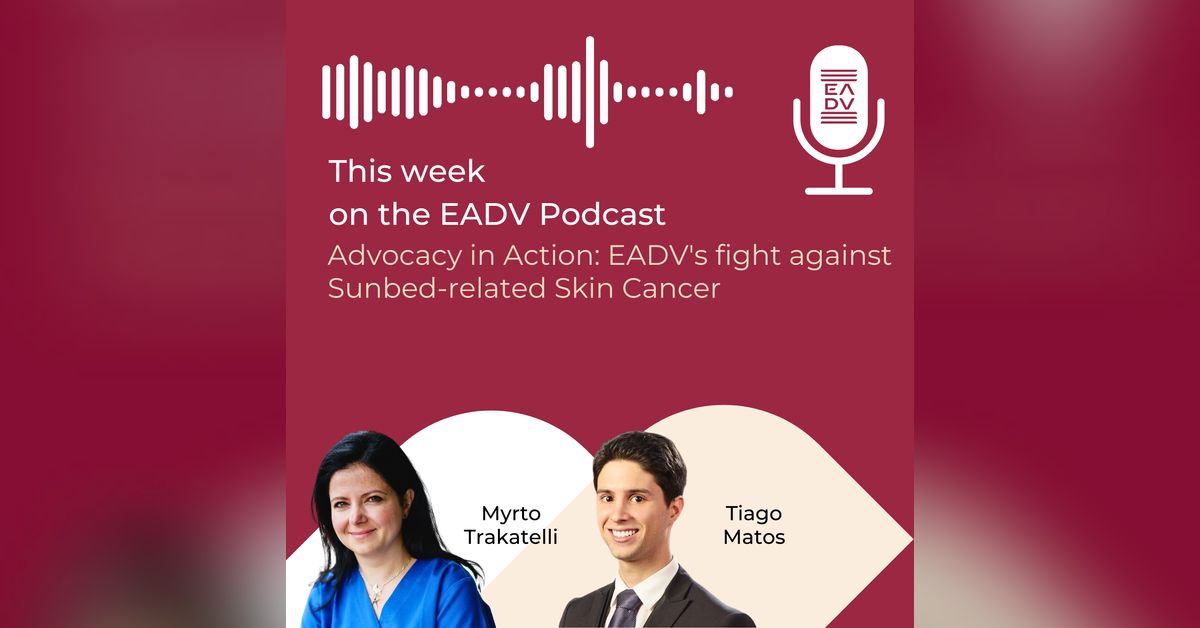 E140: Advocacy in Action: EADV's fight against Sunbed-related Skin Cancer | EADV Podcast
